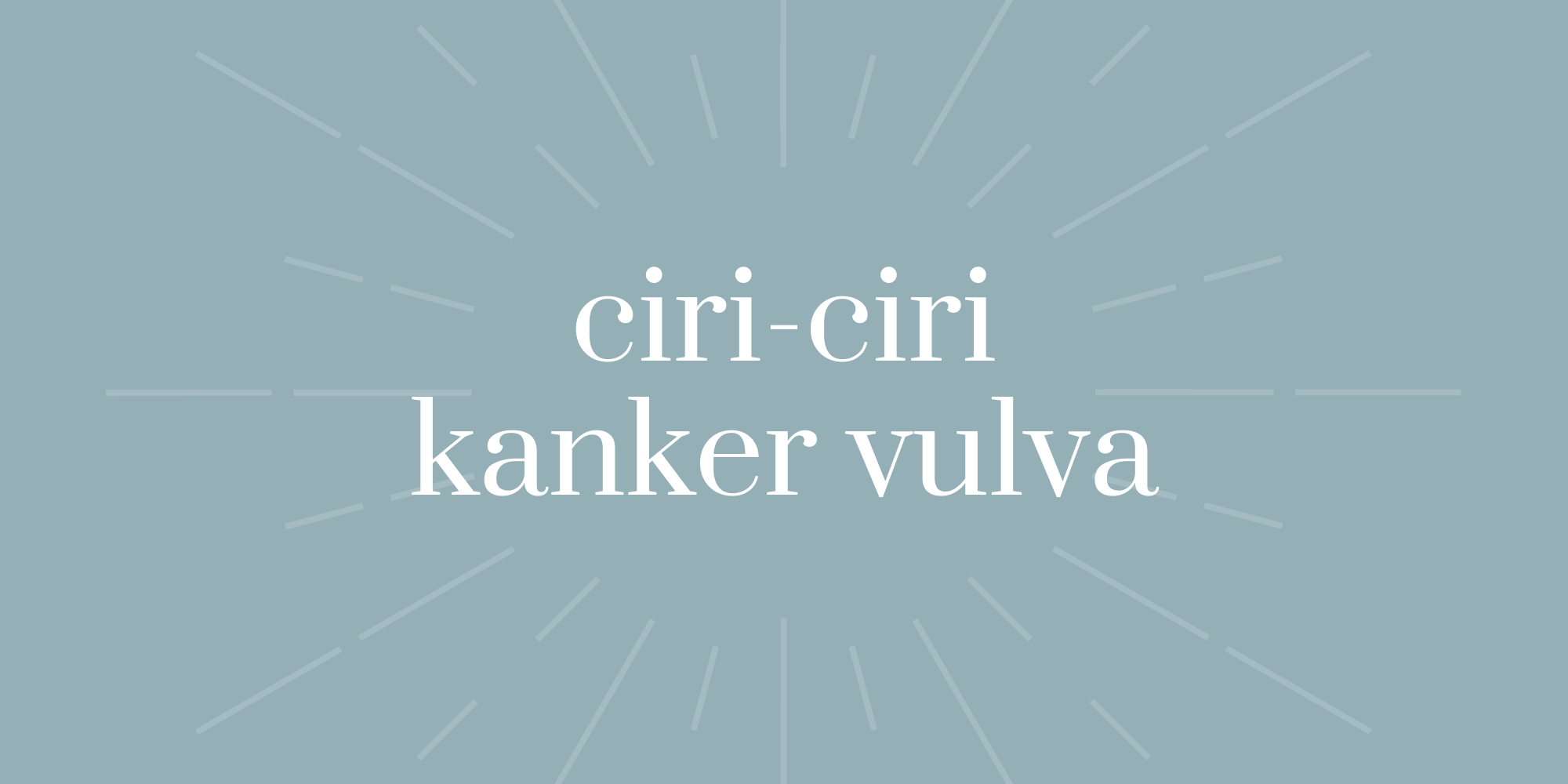 5 Ciri-Ciri Kanker Vulva yang Mudah Dikenali Sebelum Terlambat 5 Ciri-Ciri Kanker Vulva yang Mudah Dikenali Sebelum Terlambat
