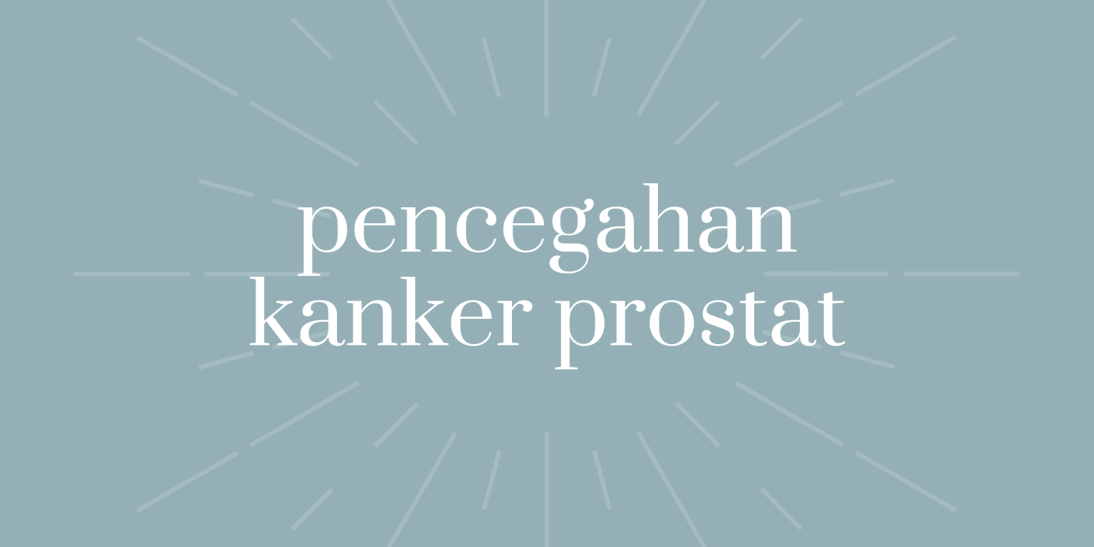Kanker Prostat: Info Lengkap bagi Anda yang Peduli Kesehatan